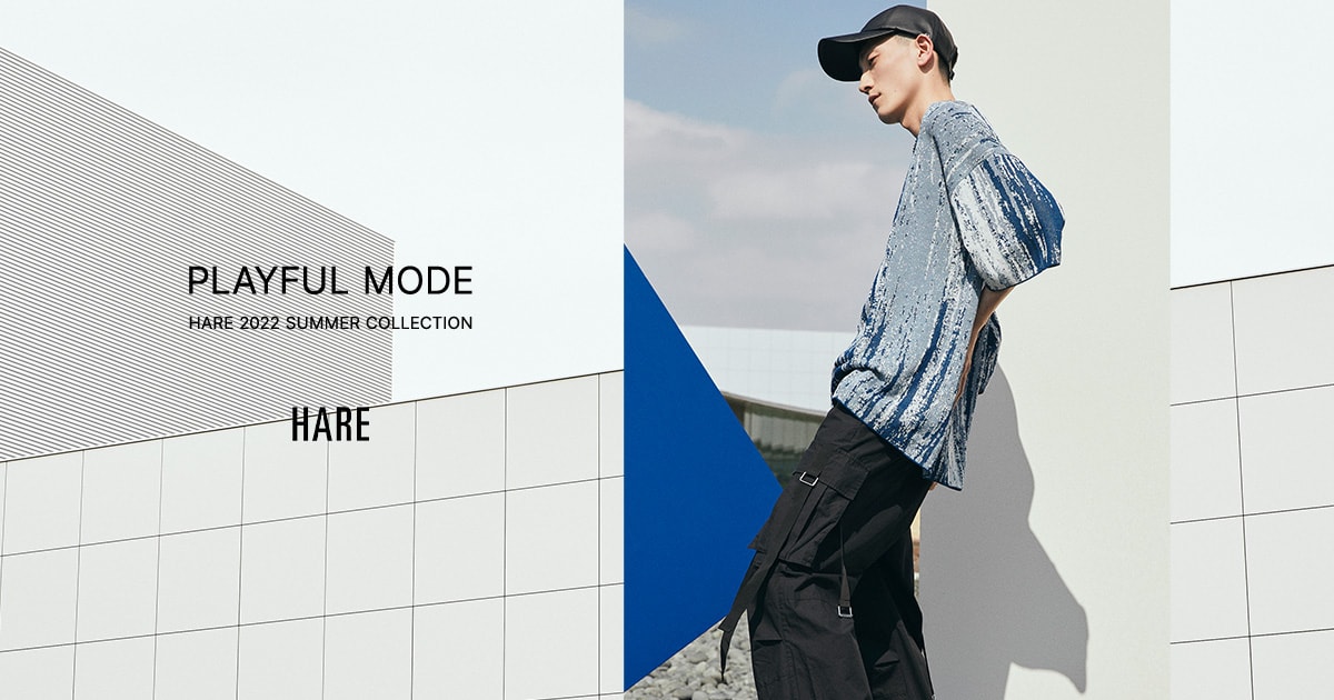 PLAYFUL MODE - HARE 2022 SUMMER COLLECTION 好きな服を、自由に着る。| HARE MEN