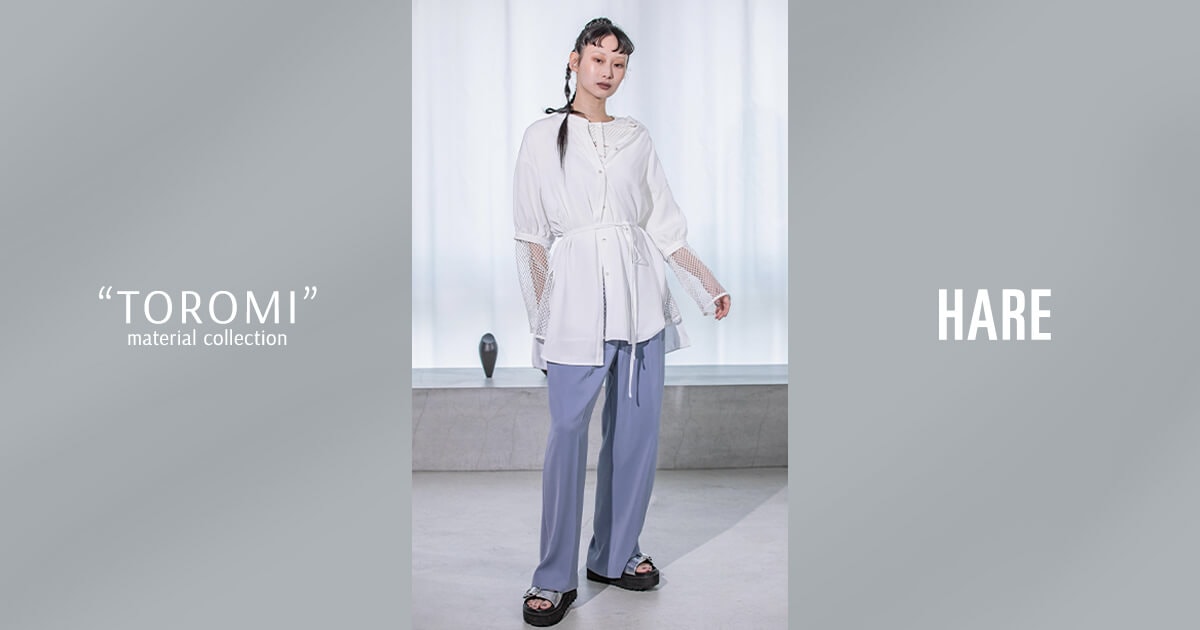 “TOROMI” material collection 落ち感&着心地、感動“TOROMI”素材。| HARE LADIES